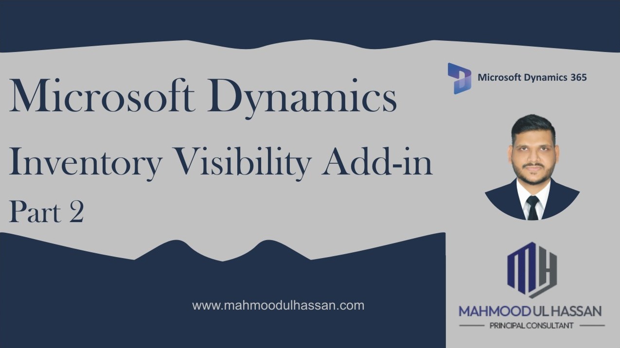 Inventory Visibility Add-in for Dynamics 365 Supply Chain Management Part 2 – Mahmood Ul Hassan