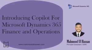 Introducing Copilot for Microsoft Dynamics 365 Finance and Operations – Mahmood Ul Hassan