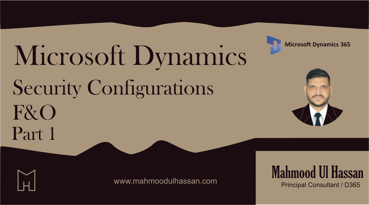 Security configurations Microsoft Dynamics D365 F&O- Part One – Mahmood ...