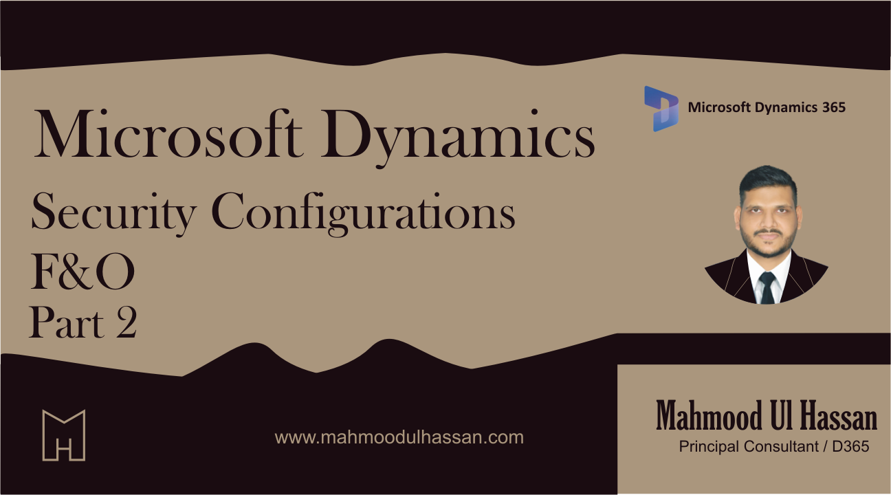 Security configurations Microsoft Dynamics D365 F&O- Part Two – Mahmood ...